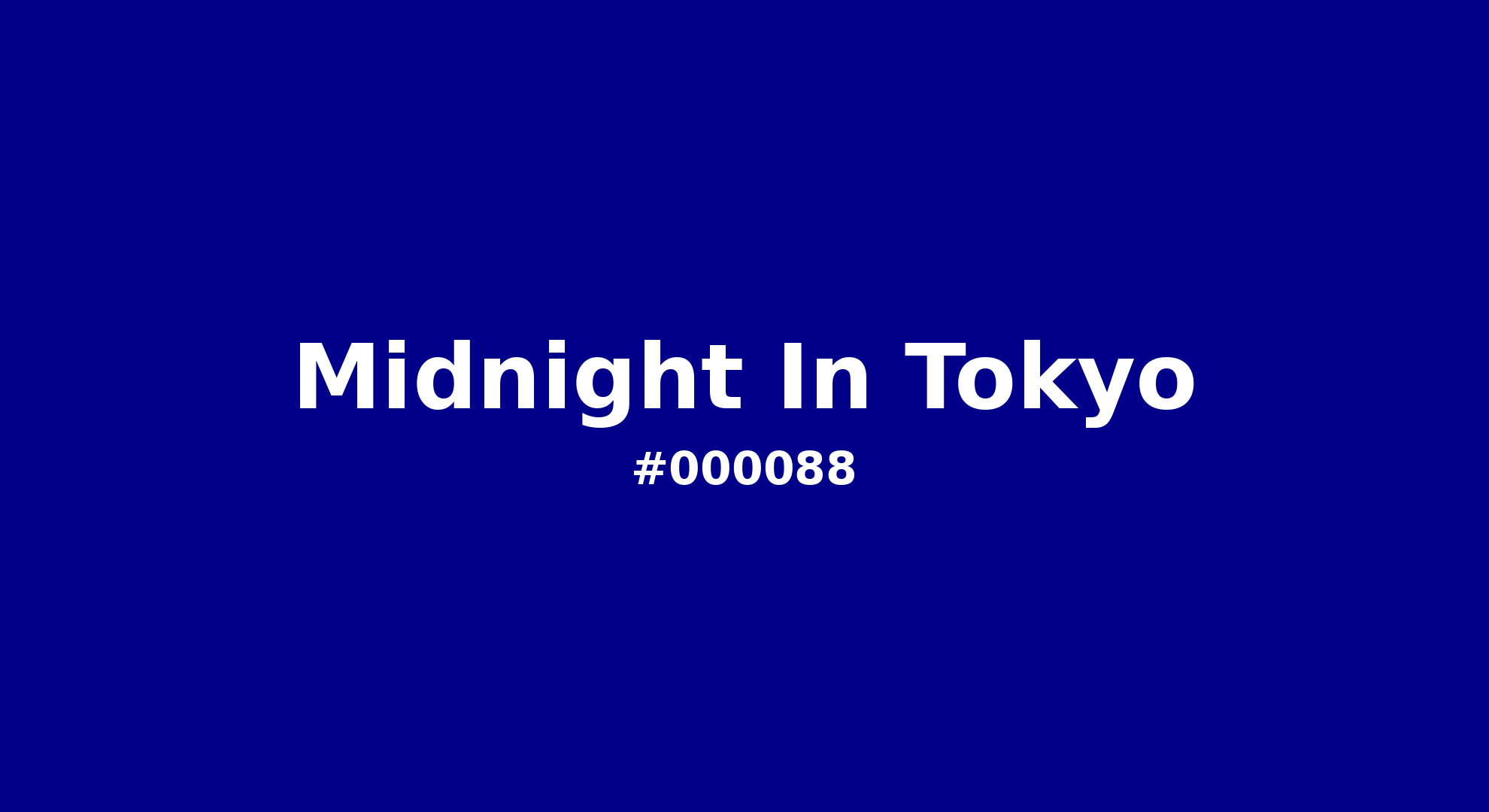 Midnight In Tokyo Color | 000088 | Color conversion CMYK | Hsl | Rgb ...