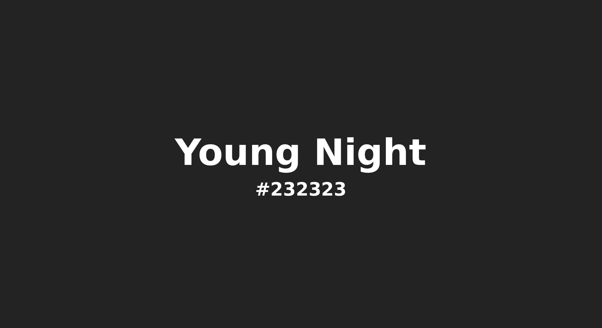 Young Night Color | 232323 | Color conversion CMYK | Hsl | Rgb ...