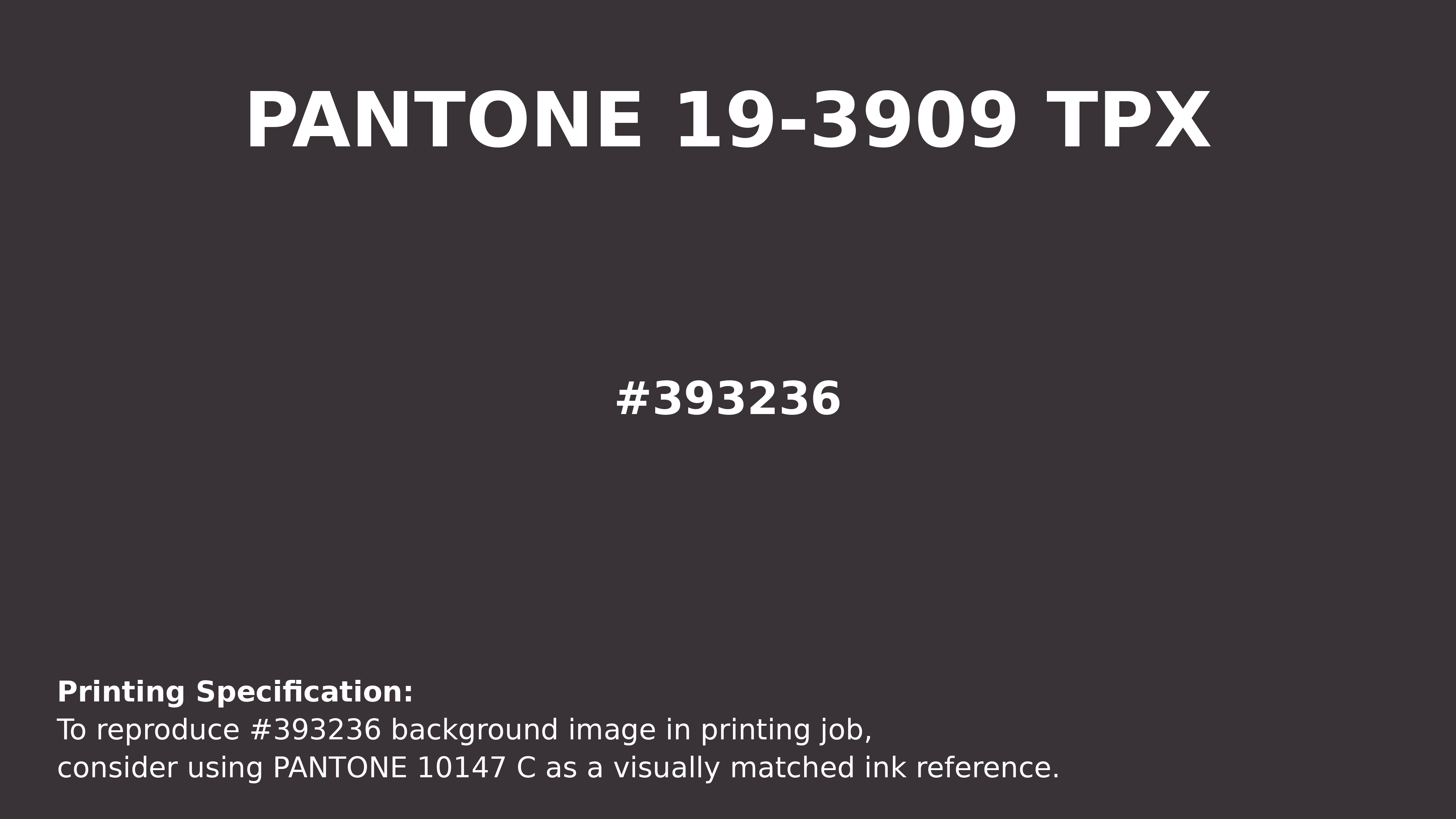 Hex Color #393236 | Printing Match PANTONE 19-3909 TPX | Color ...