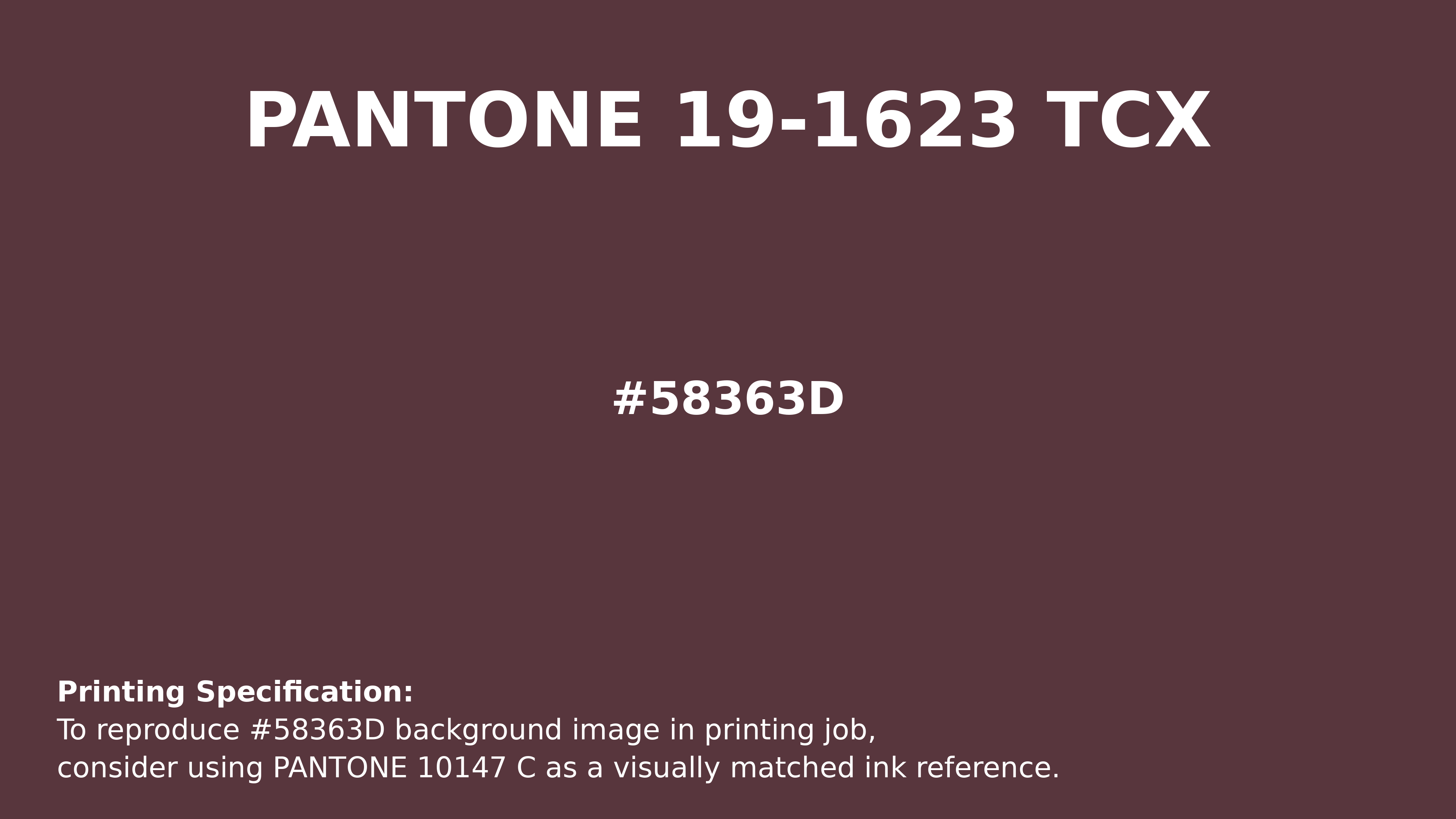 Hex Color #58363d | Printing Match PANTONE 19-1623 TCX | Color ...