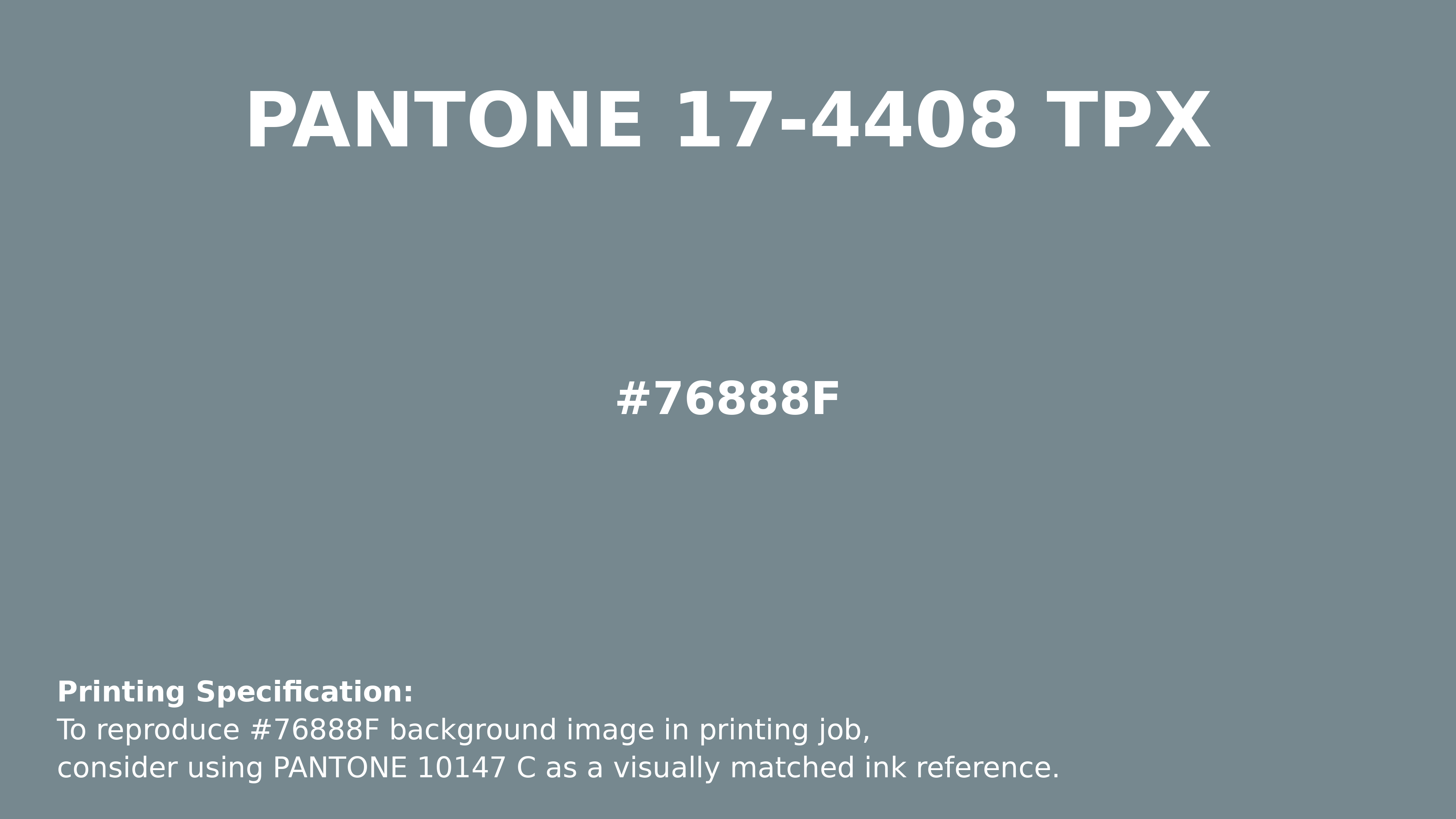Hex Color #76888f | Printing Match PANTONE 17-4408 TPX | Color ...