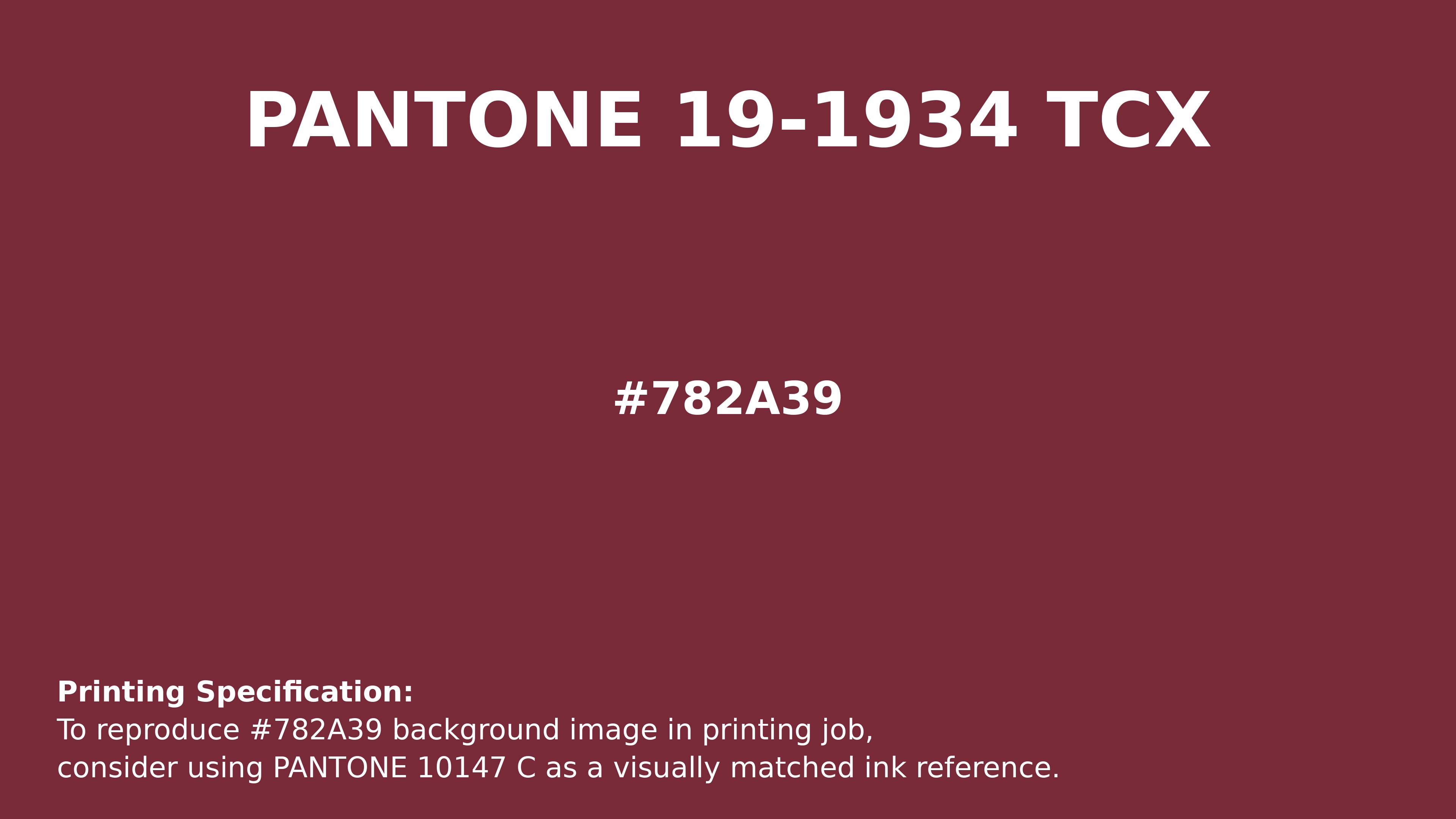 Hex Color #782A39 | Printing Match PANTONE 19-1934 TCX | Color ...