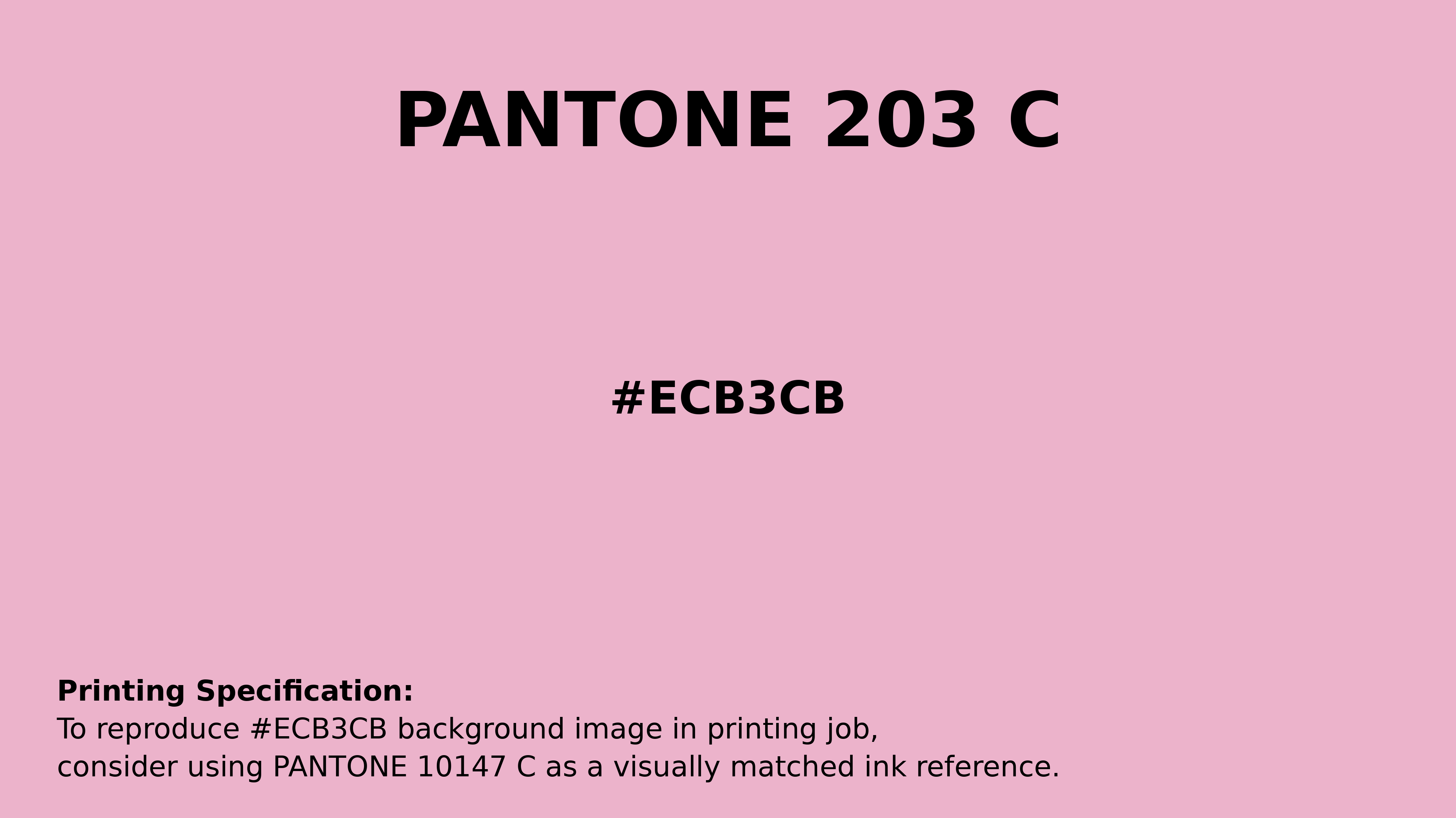 Hex Color #ecb3cb | Printing Match PANTONE 203 C | Color conversion CMYK | Hsl | Rgb