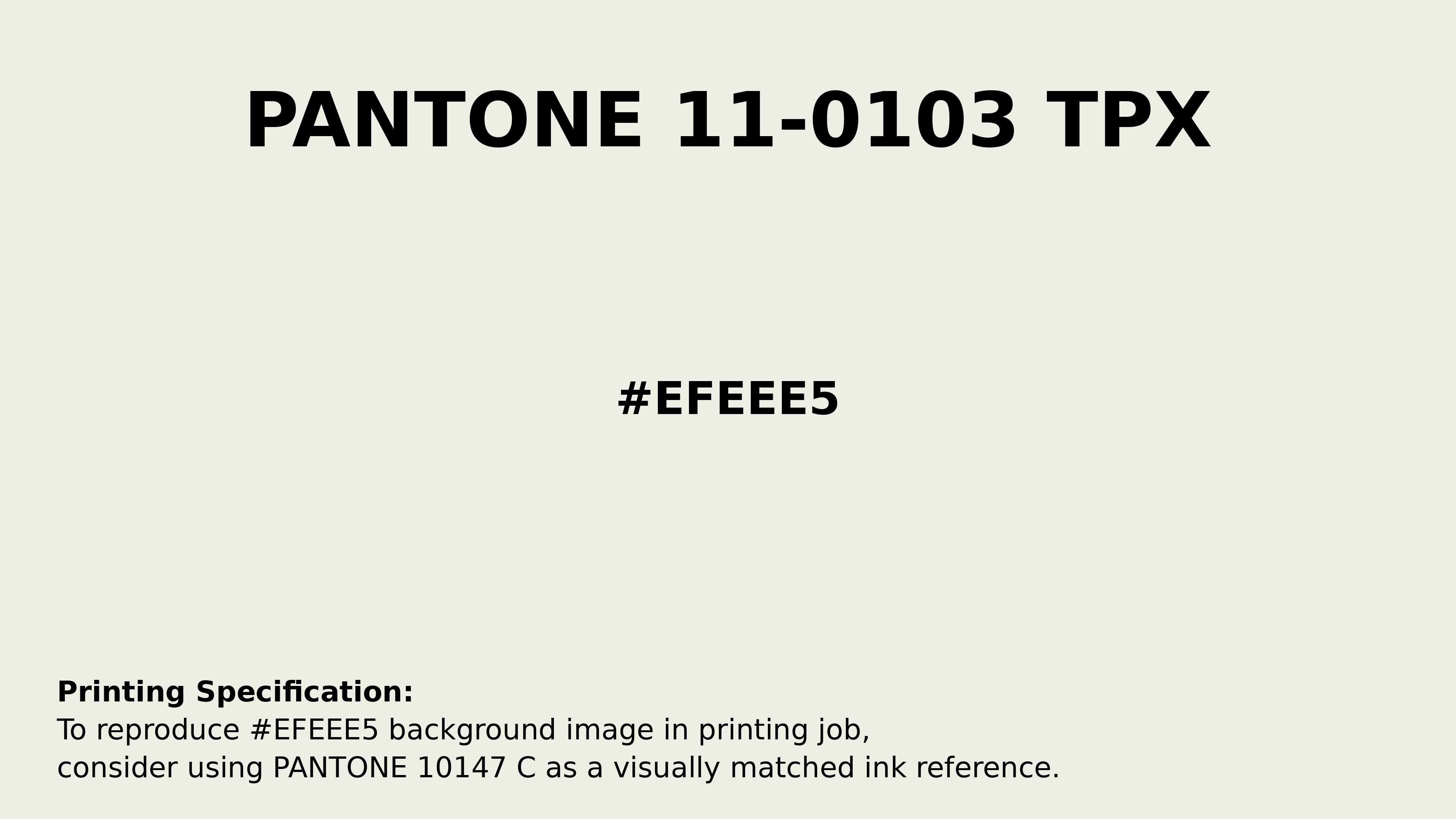 Hex Color #efeee5 | Printing Match PANTONE 11-0103 TPX | Color ...