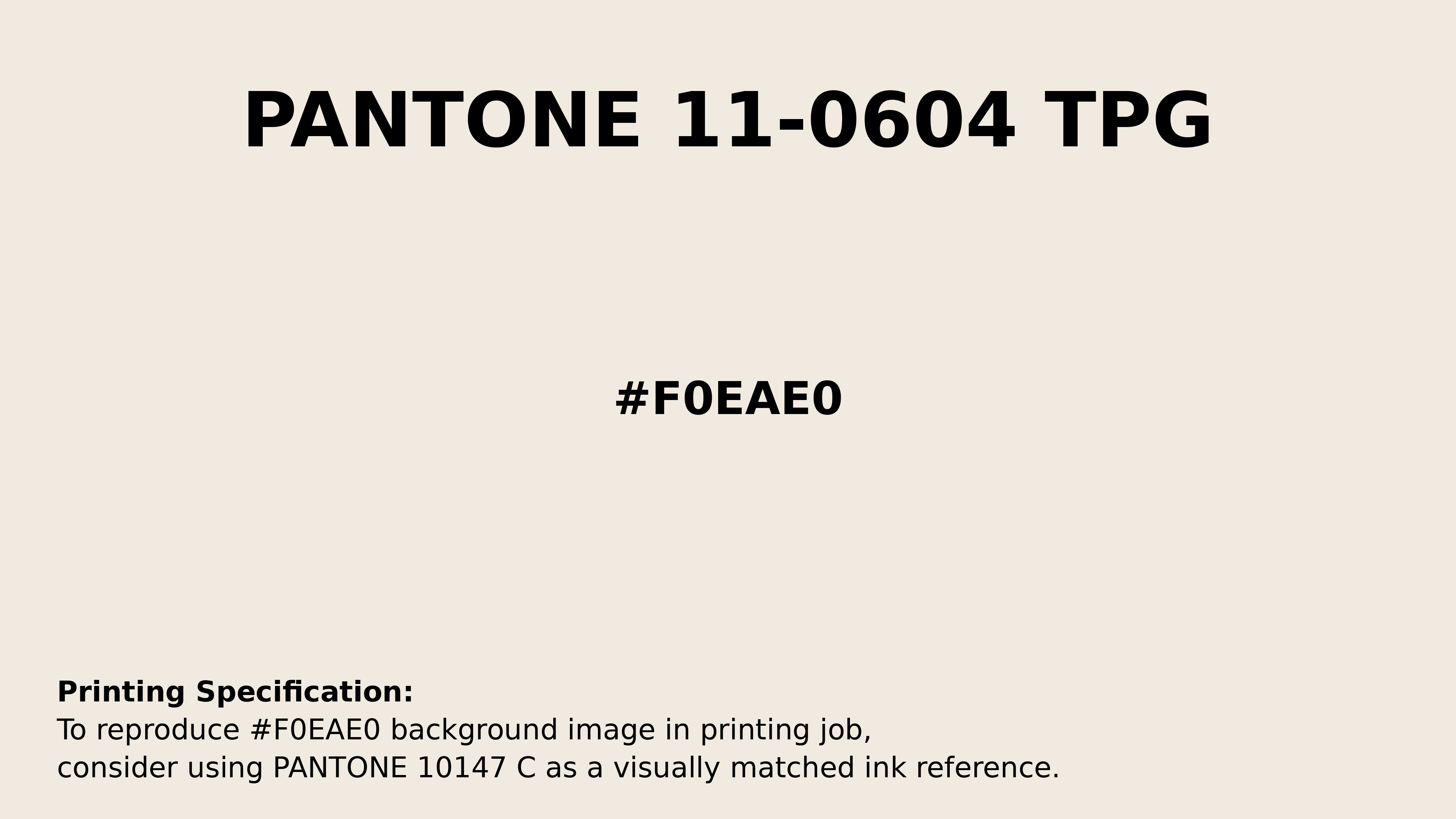 Hex Color #f0eae0 | Printing Match PANTONE 11-0604 TPG | Color ...